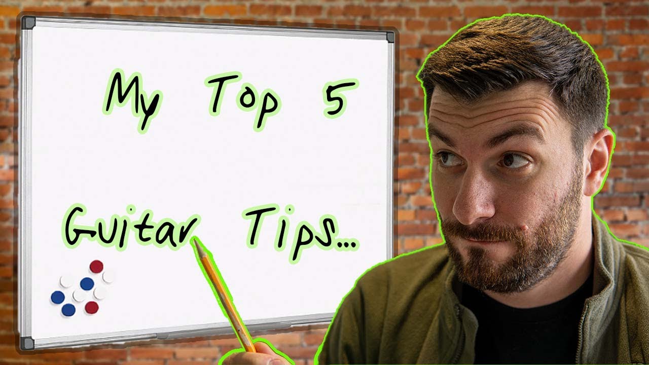 My Top 5 Guitar Tips Youtube
