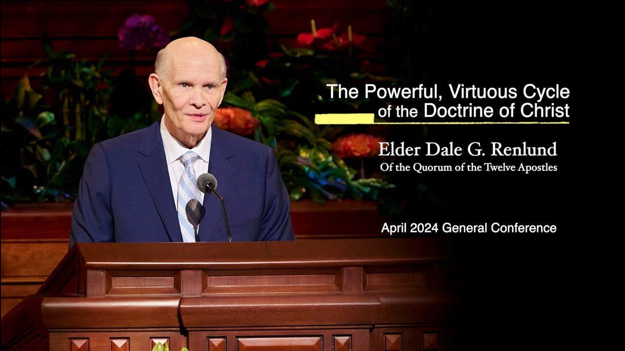 The Powerful Virtuous Cycle Of The Doctrine Of Christ By Elder Dale G
