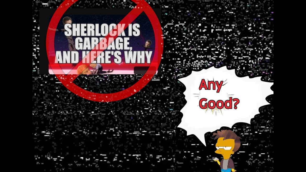 Sherlock Is Not Garbage And Here S Why Hbomberguy Part 1 Youtube