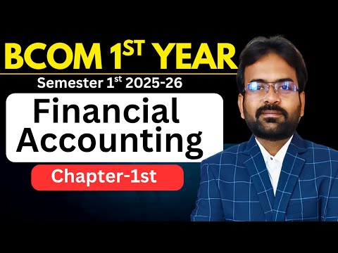 Financial Accounting Chapter 1 Bcom Bba Semester 1st 2025 26 Cwg