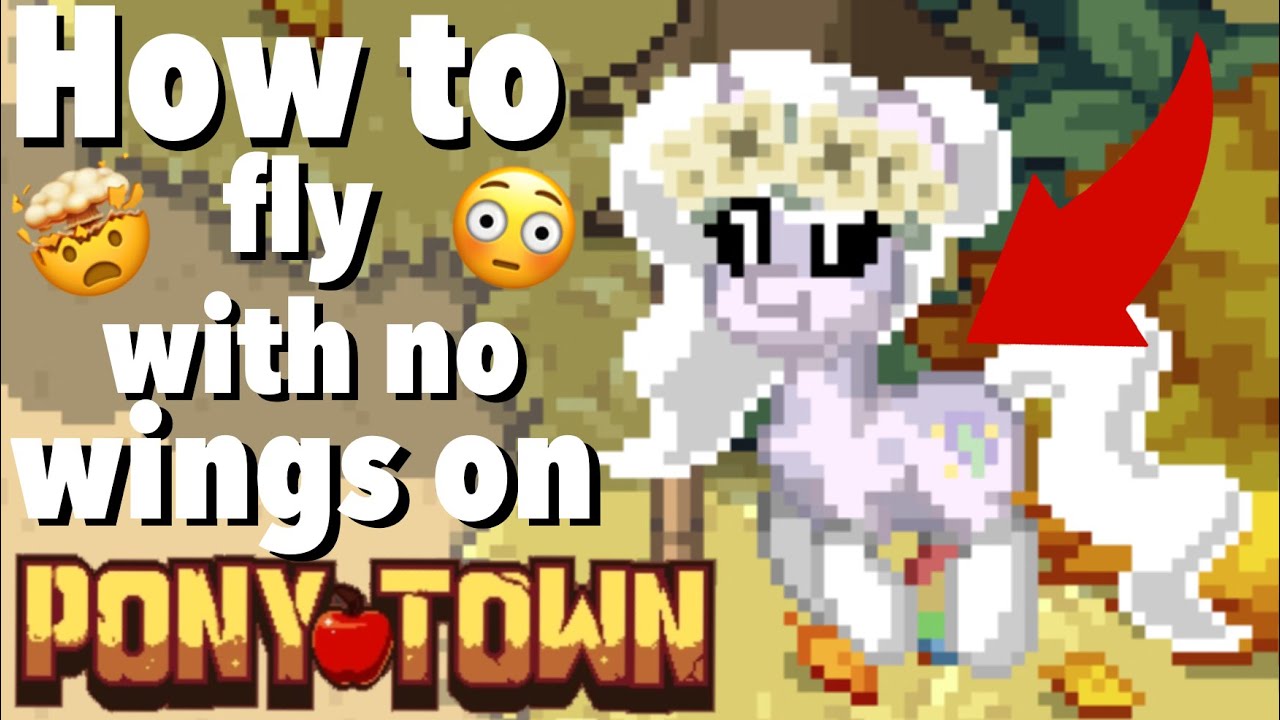 Fixed How To Fly With No Wings Tutorial Pony Town Youtube