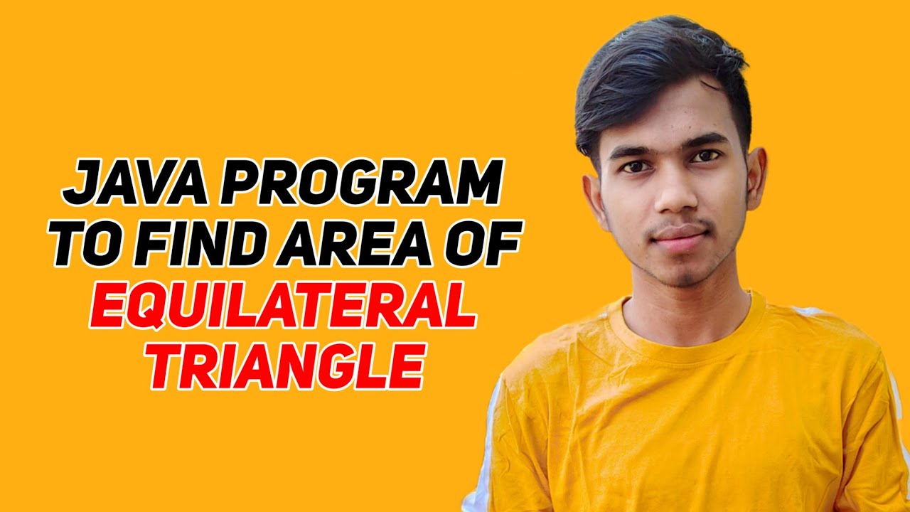 Java Program To Find Area Of Equilateral Triangle Youtube