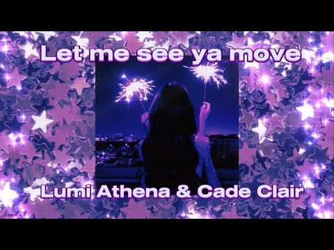 Let Me See Ya Move Slowed Lumi Athena Cade Clair Youtube