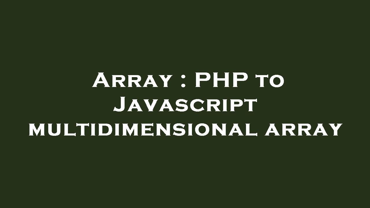 Array Php To Javascript Multidimensional Array Youtube