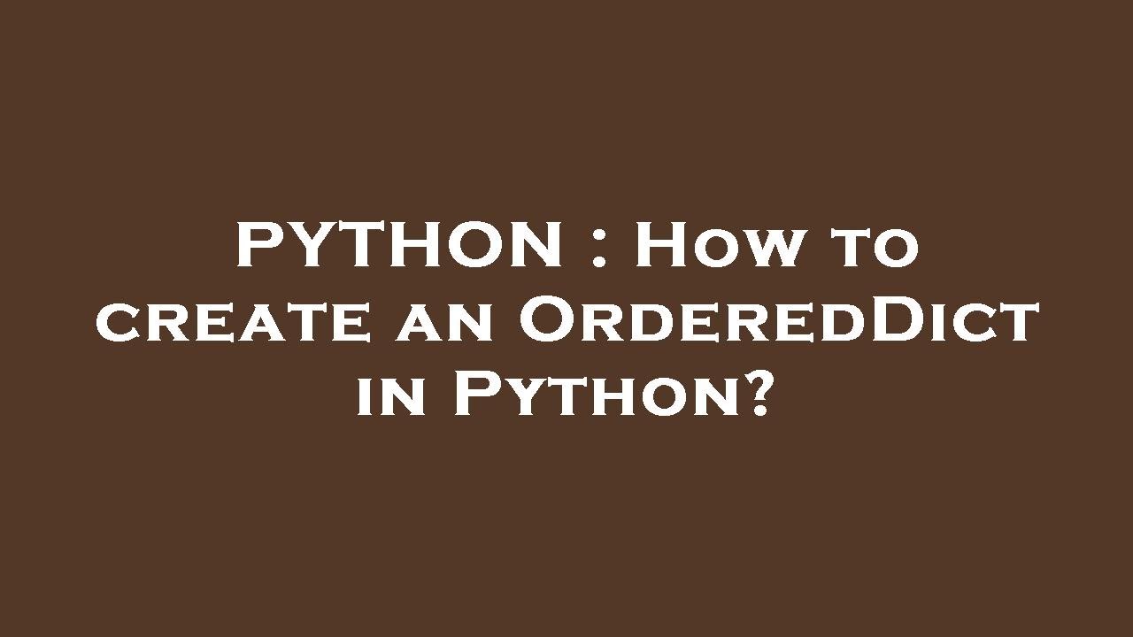 Python How To Create An Ordereddict In Python Youtube