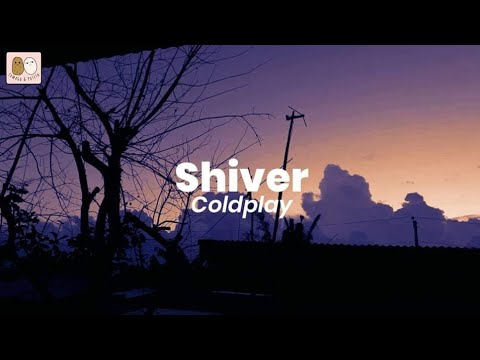 Shiver Coldplay Lyrics Youtube