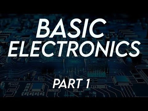 Basic Electronics Part 1 Youtube