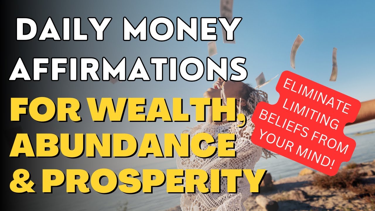 Daily Money Affirmations For Wealth Abundance And Prosperity Youtube