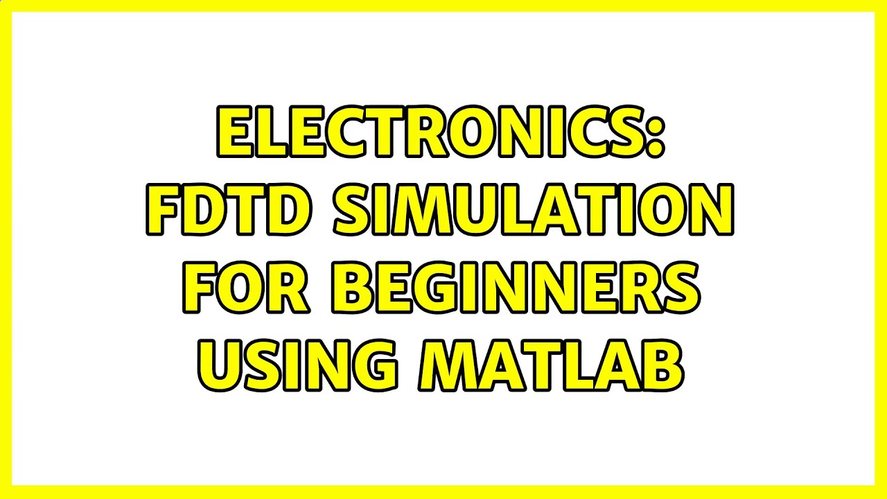 Electronics Fdtd Simulation For Beginners Using Matlab Youtube