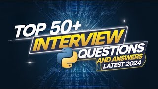 Top 50 Python Interview Questions And Answers For 2024 Ace Your Python