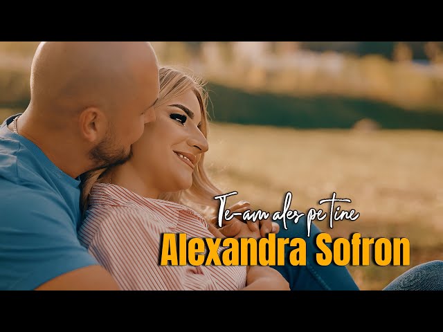 Alexandra Sofron - Te-am ales pe tine