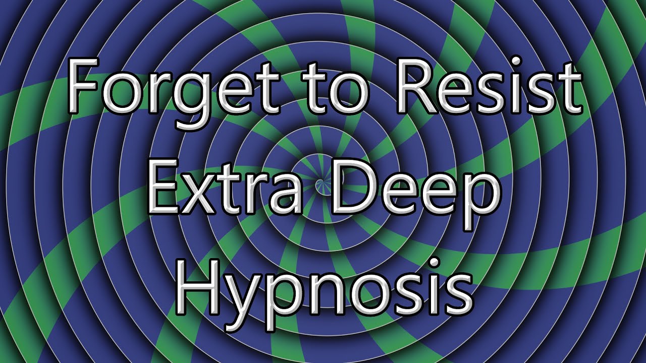 Forget To Resist Extra Deep Hypnosis Script By Ultrahypnosis Youtube