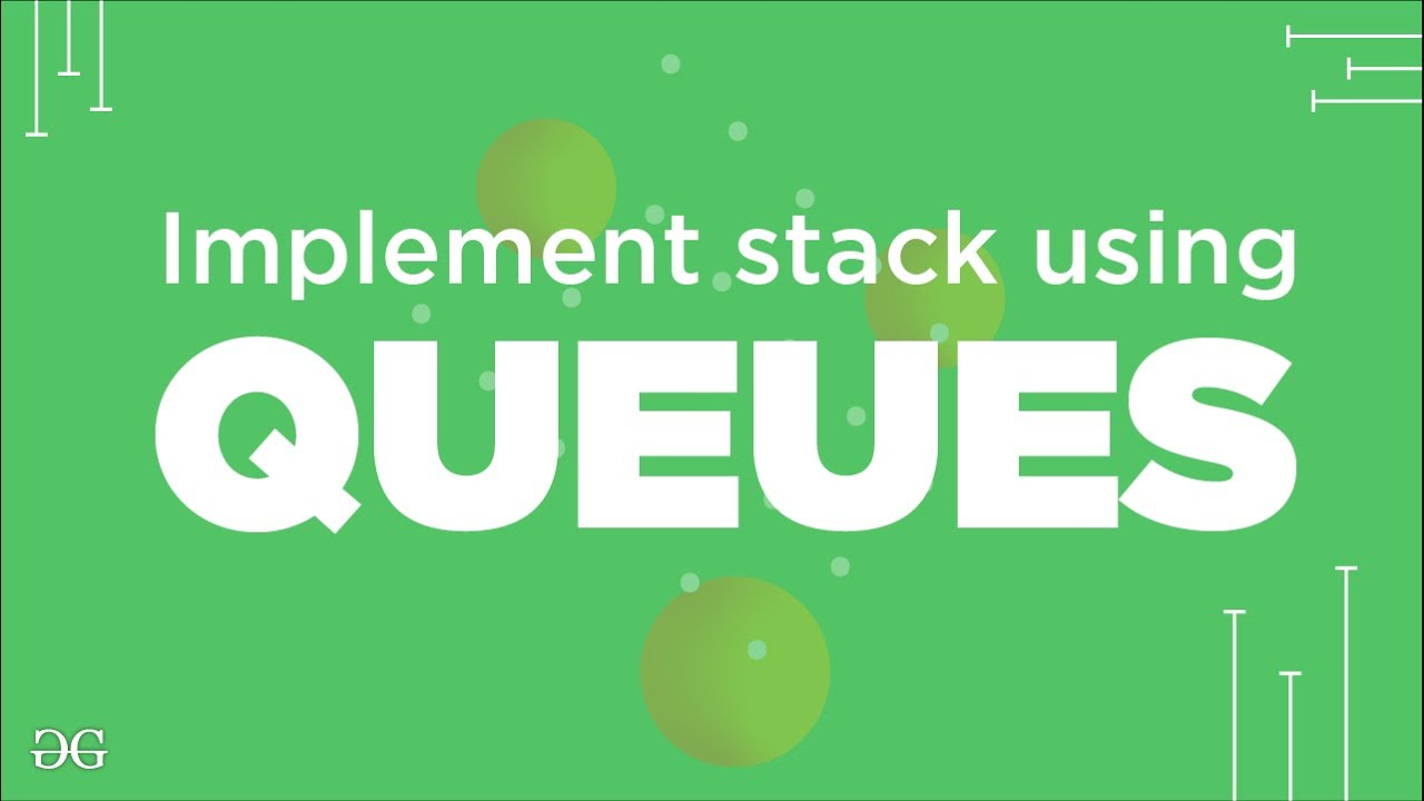 Implement Stack Using Queues Geeksforgeeks Youtube