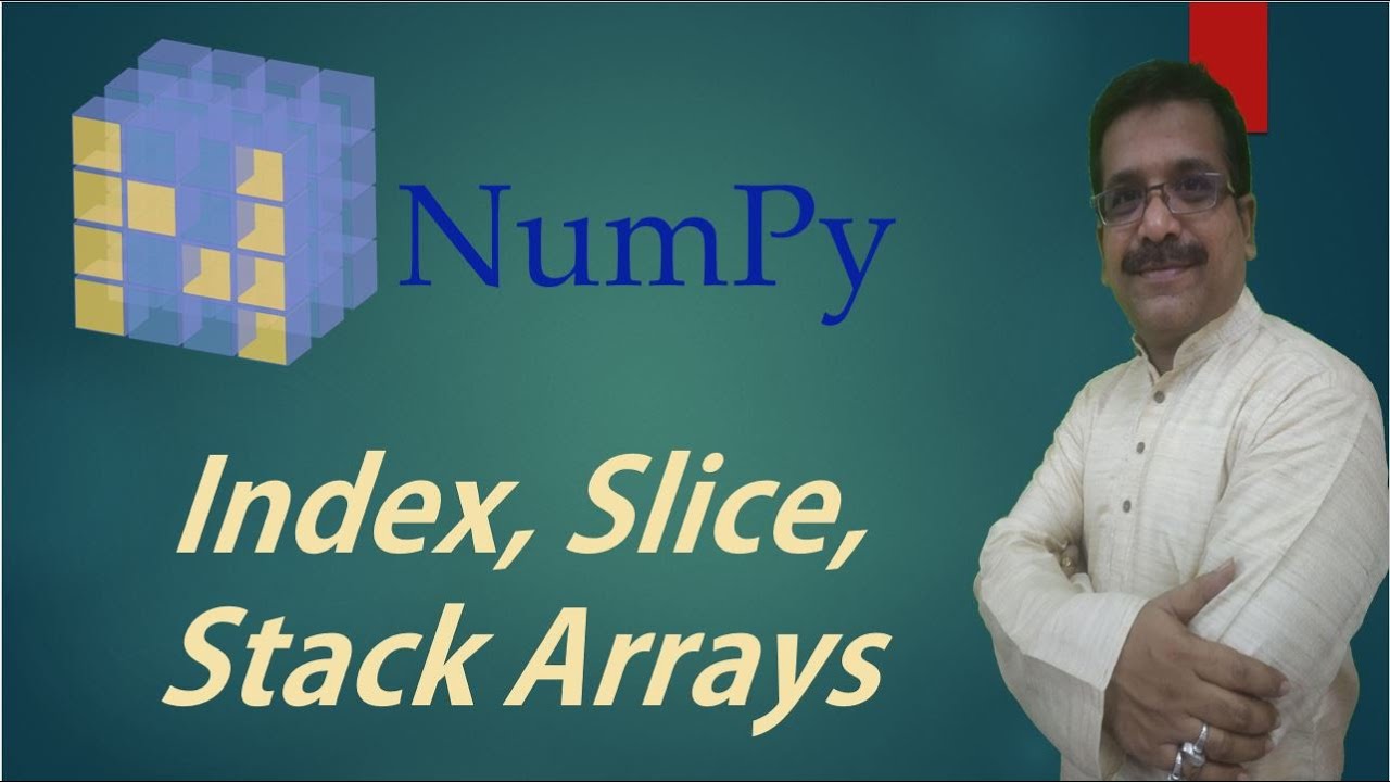 Numpy Tutorials 3 Indexing Slicing Stacking Numpy Arrays Youtube