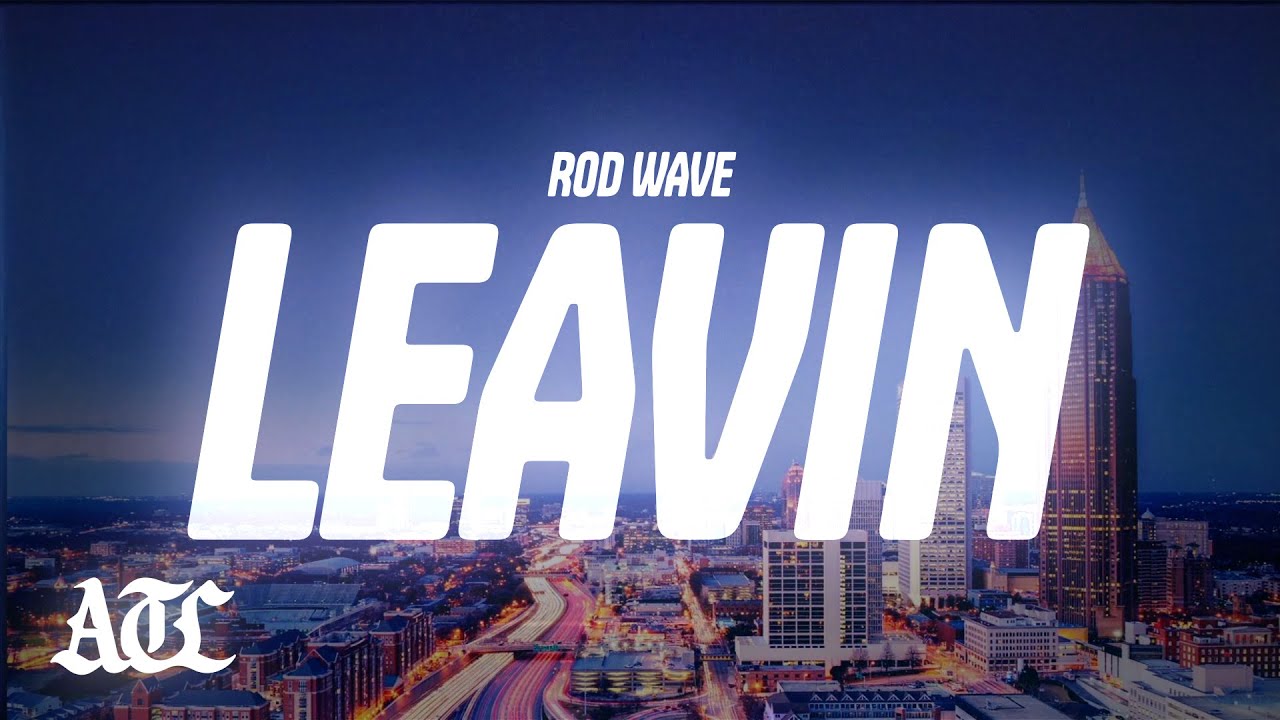 Rod Wave Leavin Lyrics Youtube