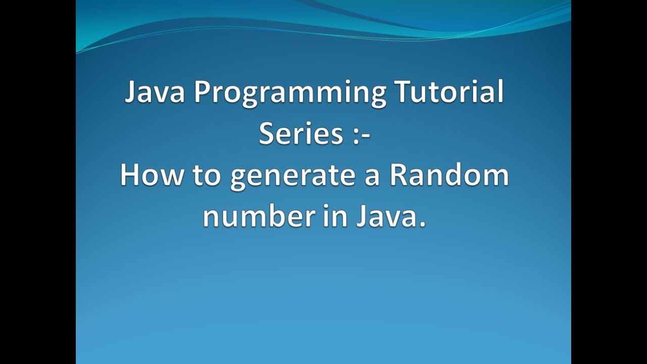 How To Generate Random Numbers In Java Youtube