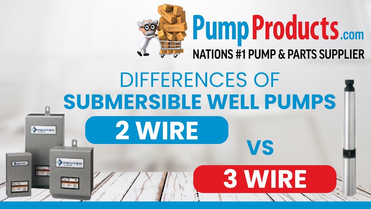 2 Wire Vs 3 Wire Submersible Well Pumps Youtube