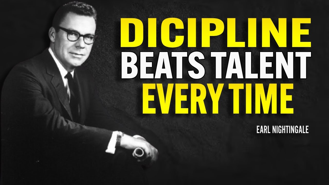 Discipline Beats Talent Every Time Earl Nightingale Motivation Youtube