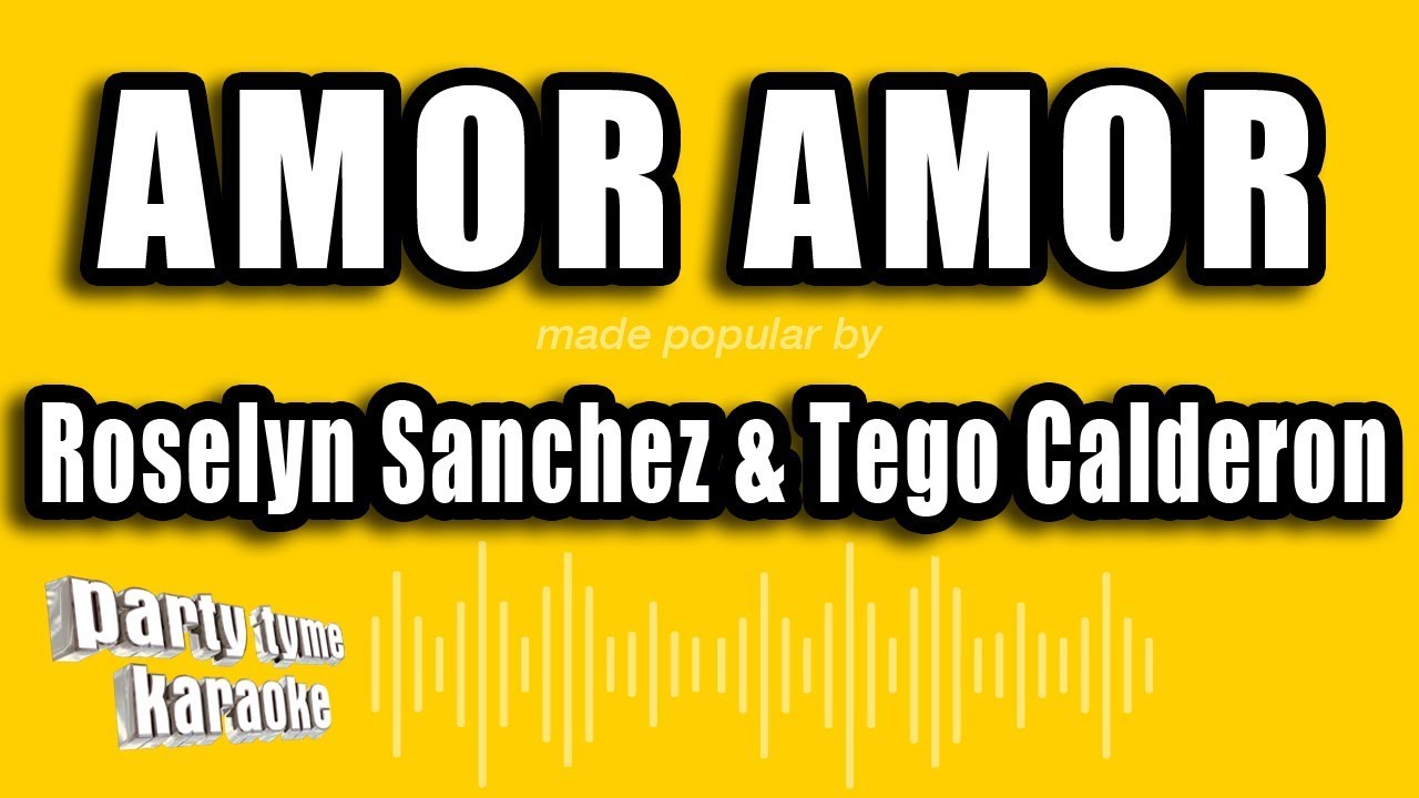 Roselyn Sanchez Tego Calderon Amor Amor Versión Karaoke Youtube