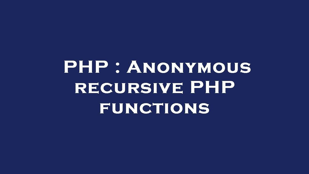 Php Anonymous Recursive Php Functions Youtube