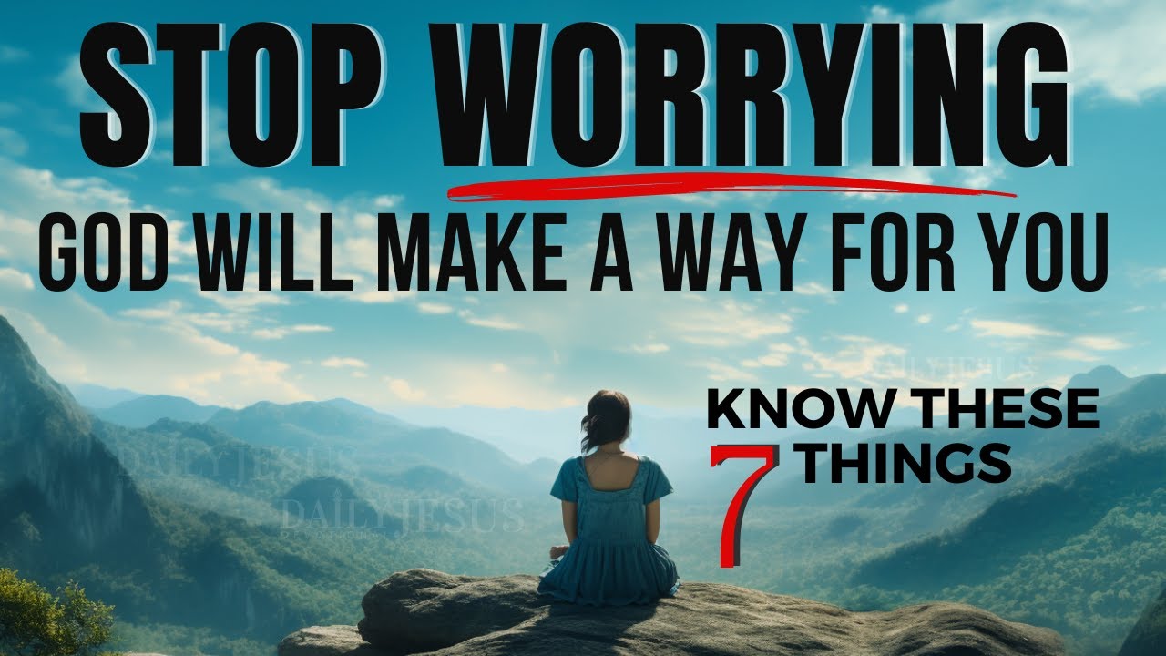 Stop Worrying And Trust God To Make A Way For You Christian Motivation