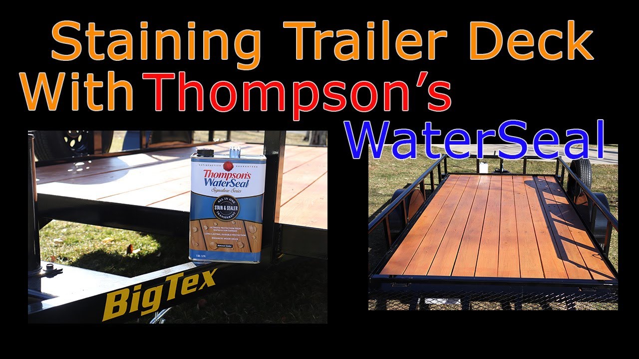 Staining My New Trailer Deck With Thompson S Waterseal Youtube