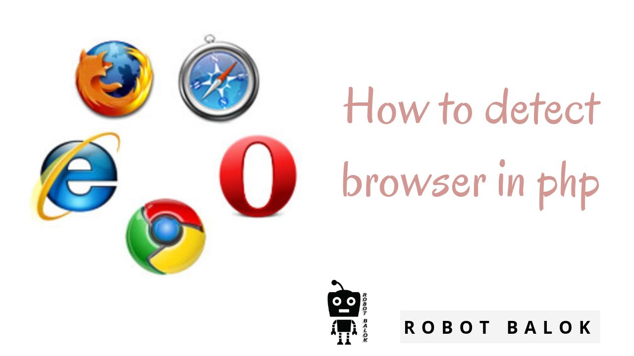 How To Detect Browser In Php Robot Balok Youtube