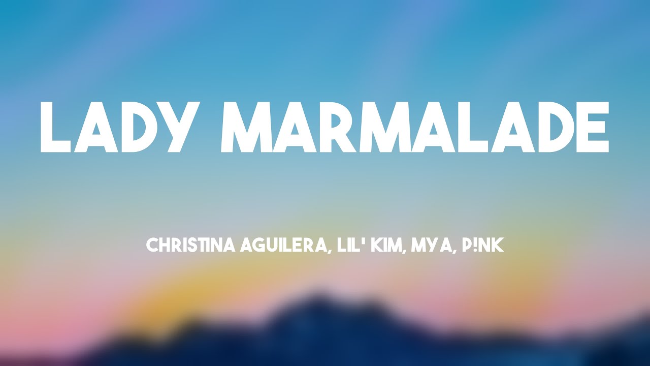 Lady Marmalade Christina Aguilera Lil Kim Mya P Nkvisualized