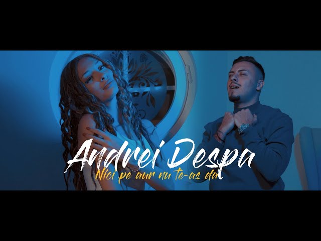Andrei Despa - Nici pe aur nu-te as da - Official Video