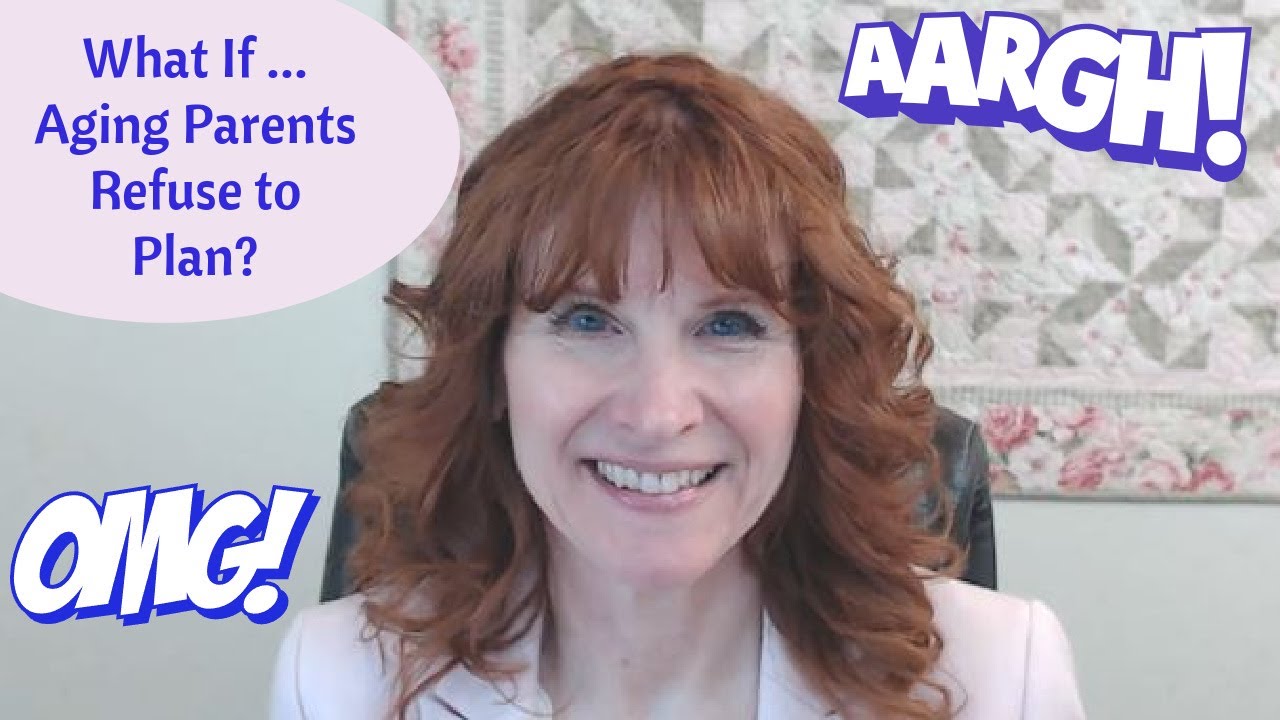 What If Aging Parents Refuse To Plan 4 Reasons Aging Parents Refuse