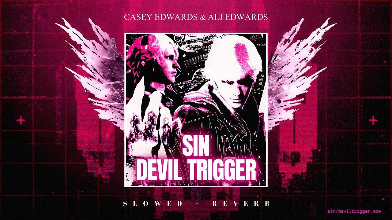 Casey Edwards Ali Edwards Sin Devil Trigger Slowed Reverb
