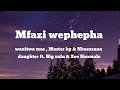 Wanitwamos X Nkosazana Daughter Master Kg Mfazi We Phepha Feat Bigzulu ...