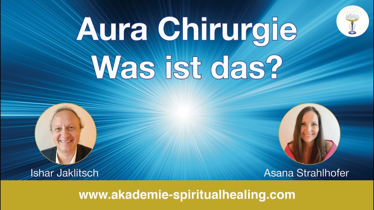 Aura Chirurgie Energiearbeit Heilarbeit Heilmethode Youtube