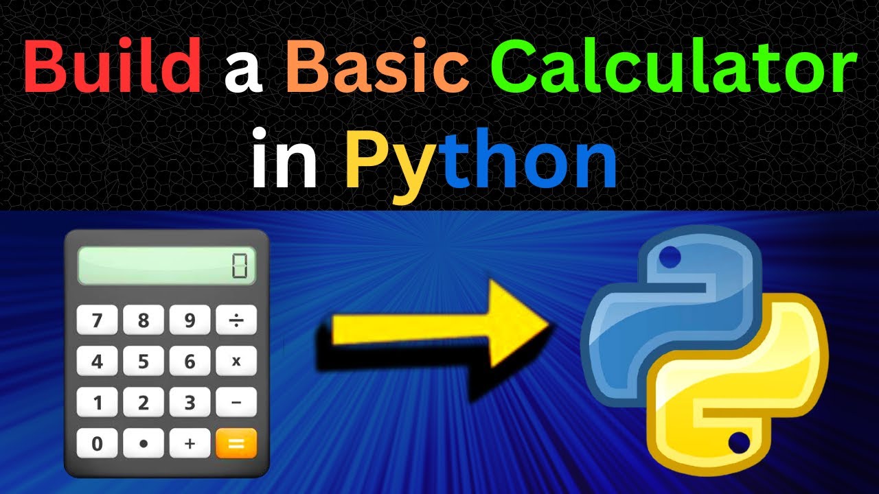 Building A Basic Calculator Using Python Step By Step Tutorial For
