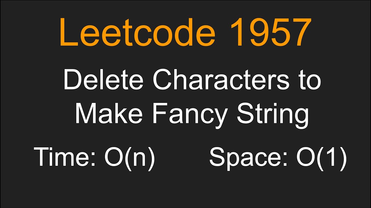 Delete Characters To Make Fancy String Leetcode 1957 Python Youtube