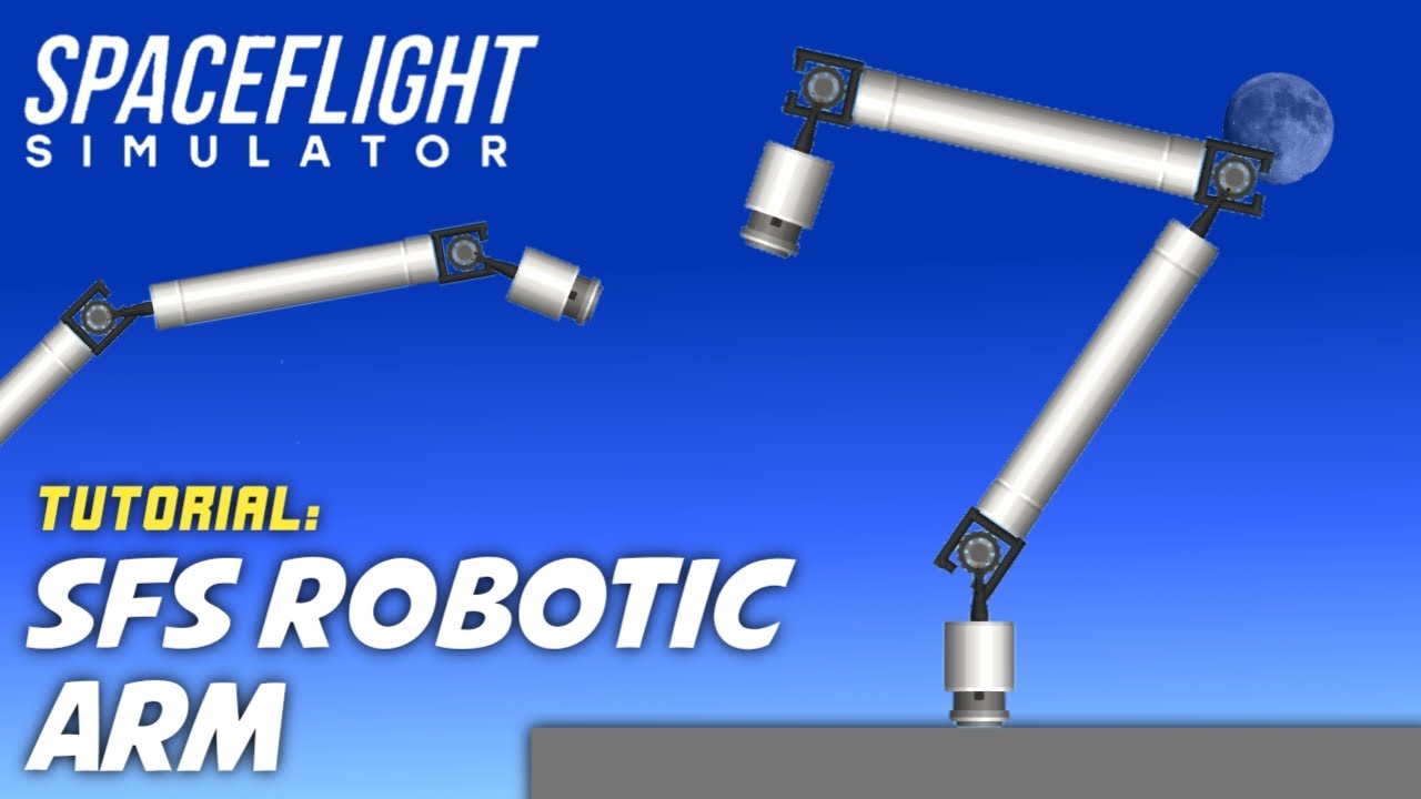 Sfs Robotic Arm Tutorial Spaceflight Simulator Spacet3 Youtube