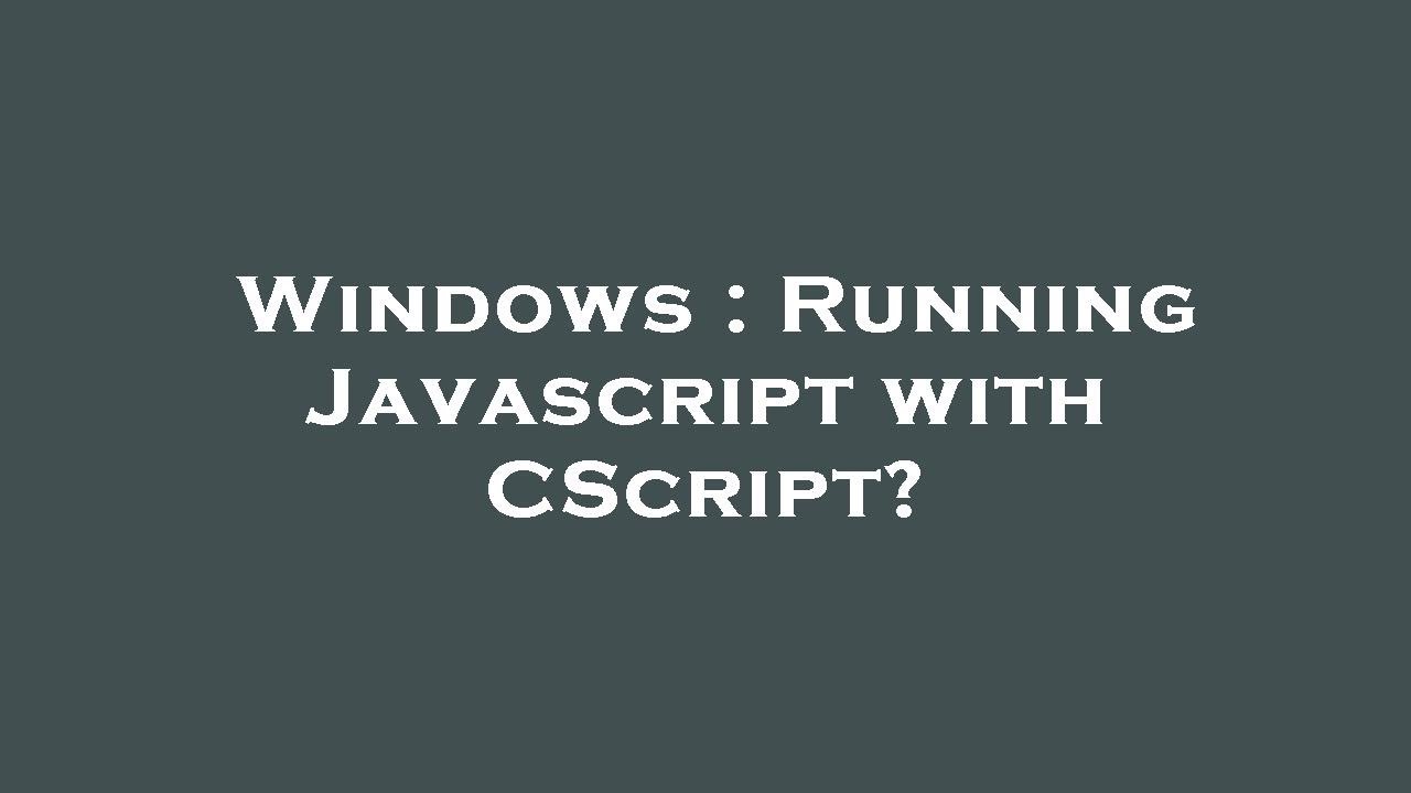 Windows Running Javascript With Cscript Youtube