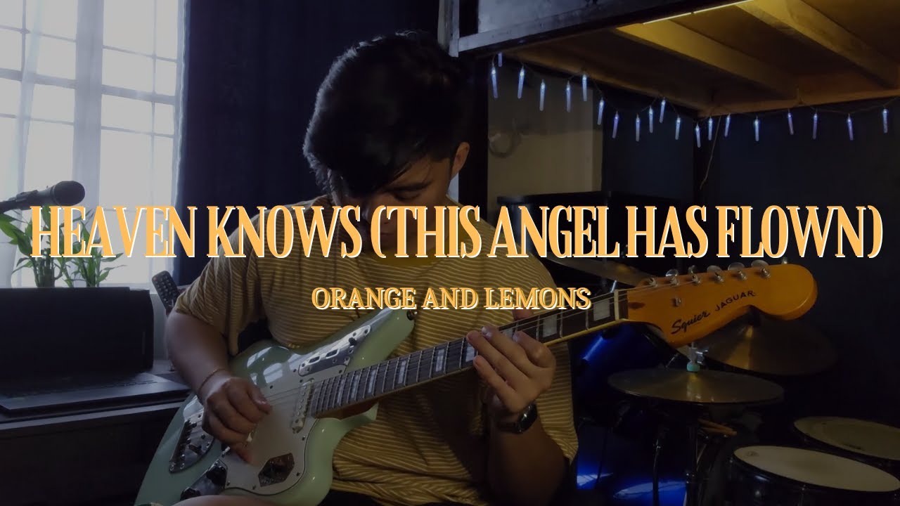 Heaven Knows This Angel Has Flown Cover Orange And Lemons Youtube