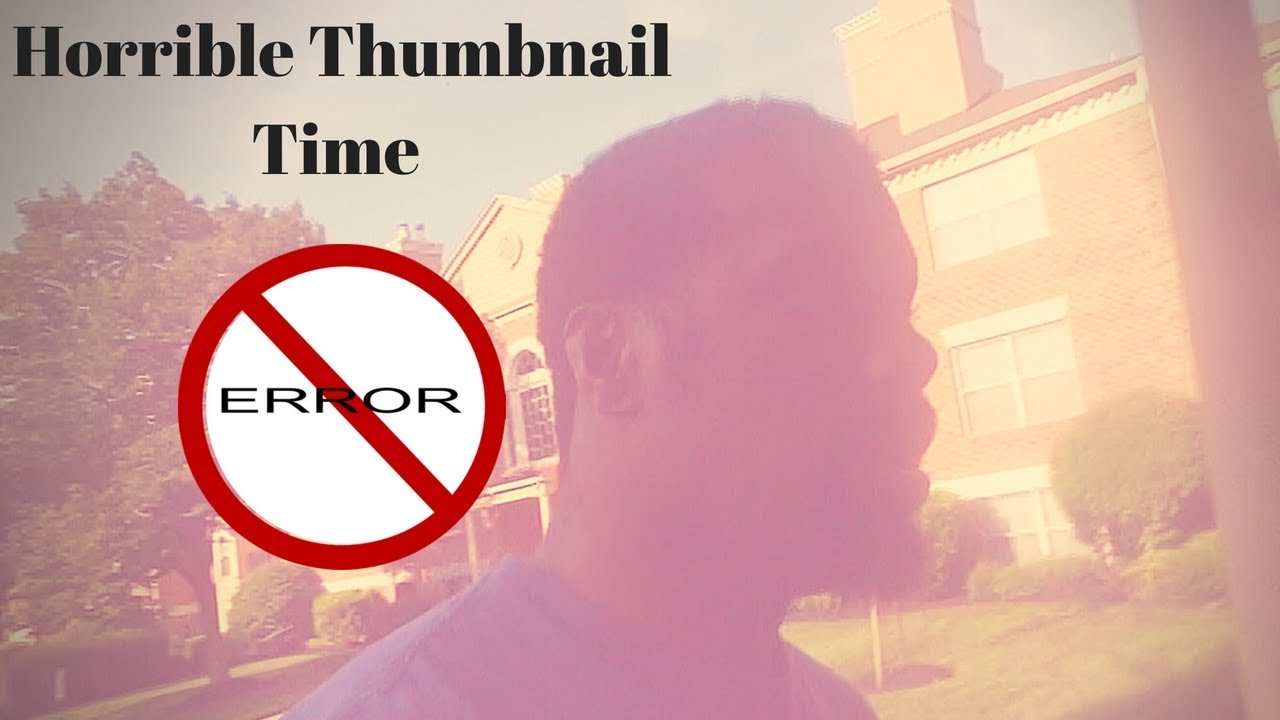 Horrible Thumbnails Youtube