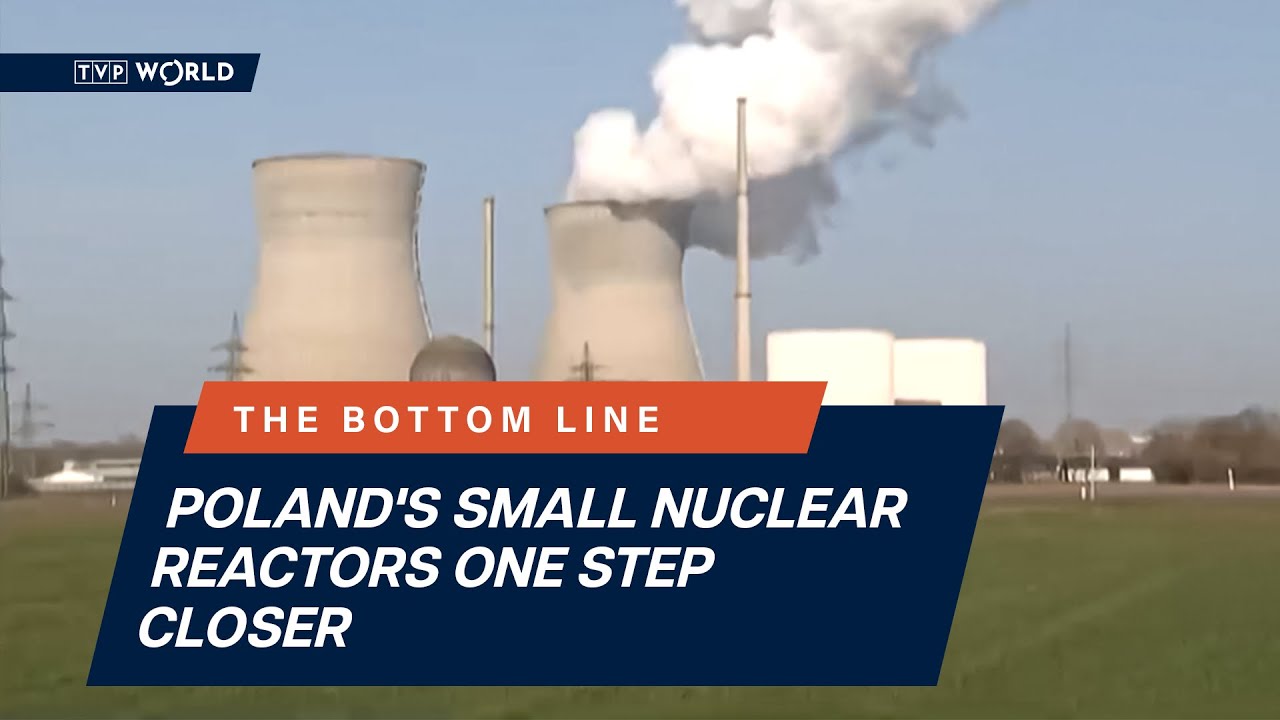 Poland S Small Nuclear Reactors Are One Step Closer The Bottom Line