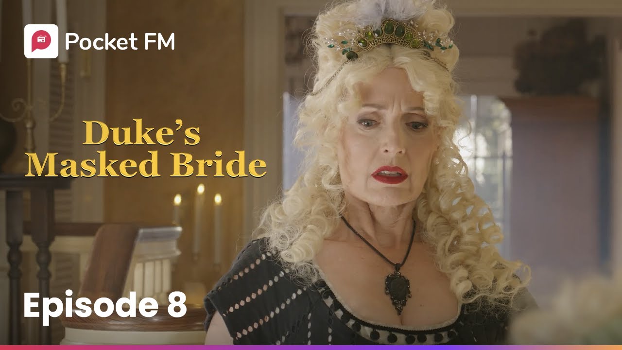 Episode 8 The Duke S Masked Bride Pocket Fm Youtube
