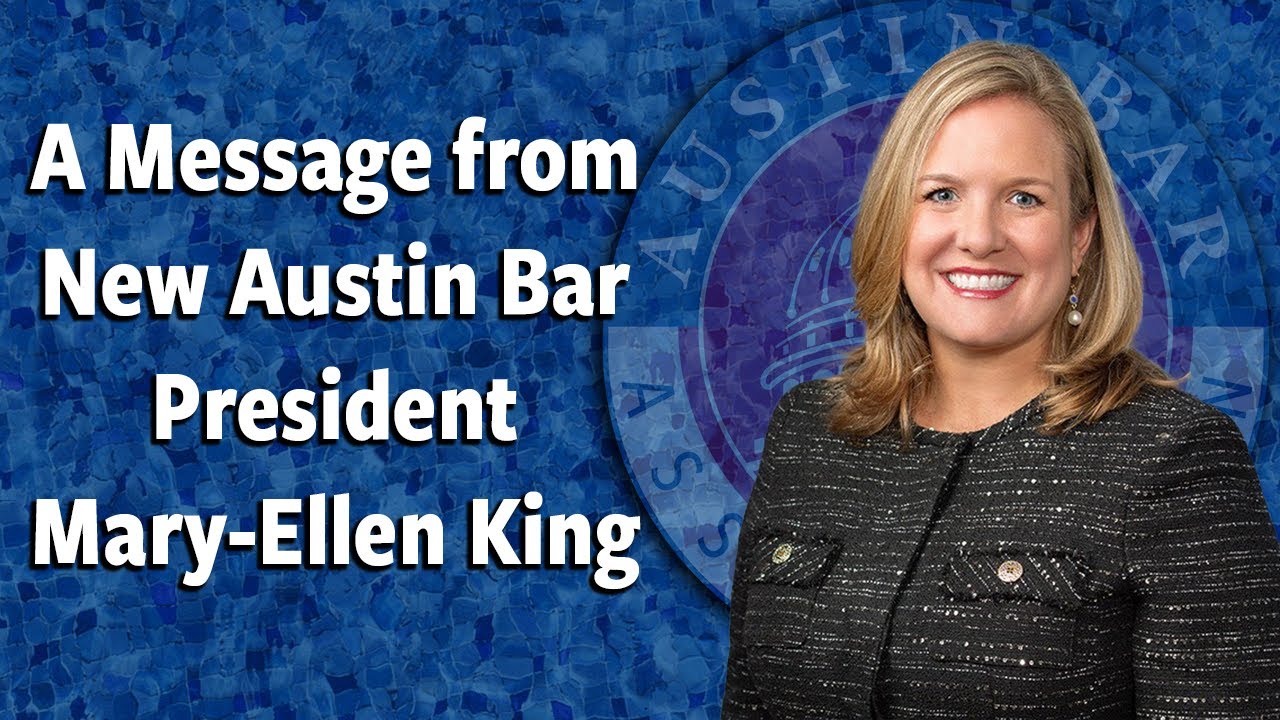 New Austin Bar President Mary Ellen King Welcomes You To The 2024 25