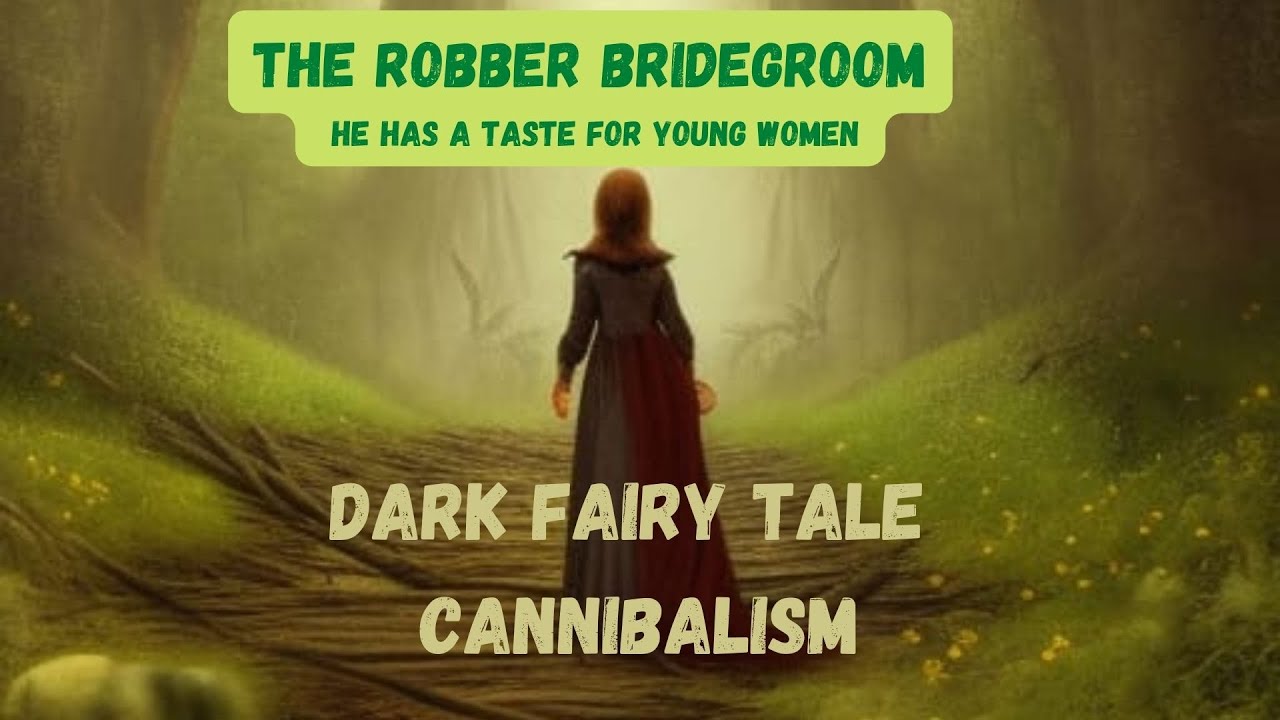 The Robber Bridegroom He Has A Taste For Young Women Grimm Brothers