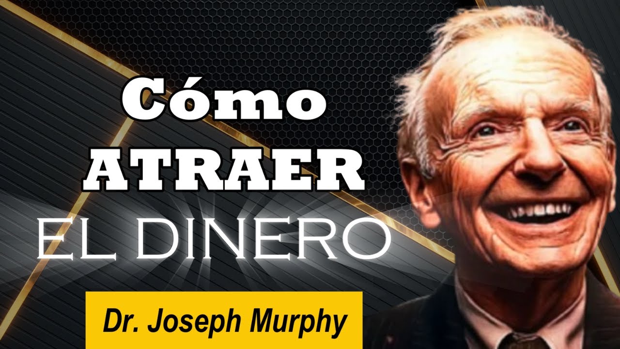 Joseph Murphy Cómo Atraer El Dinero Youtube
