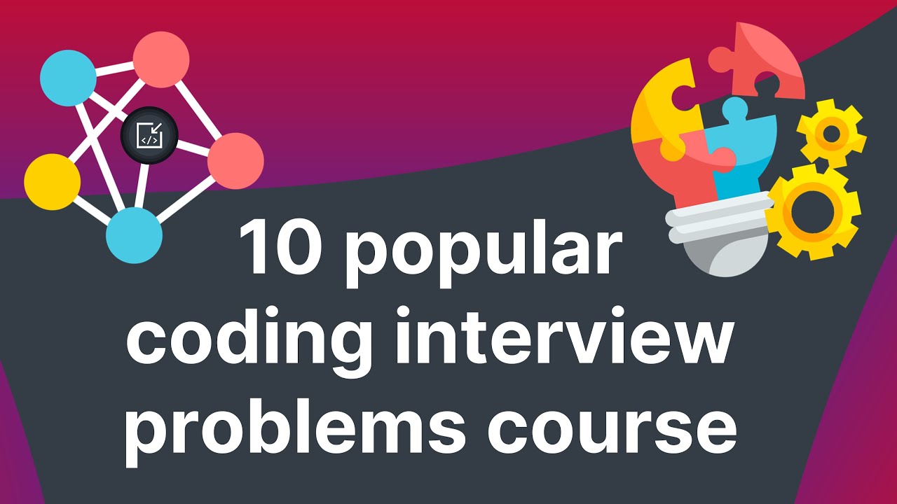 10 Popular Coding Interview Problems Course Inside Code Youtube