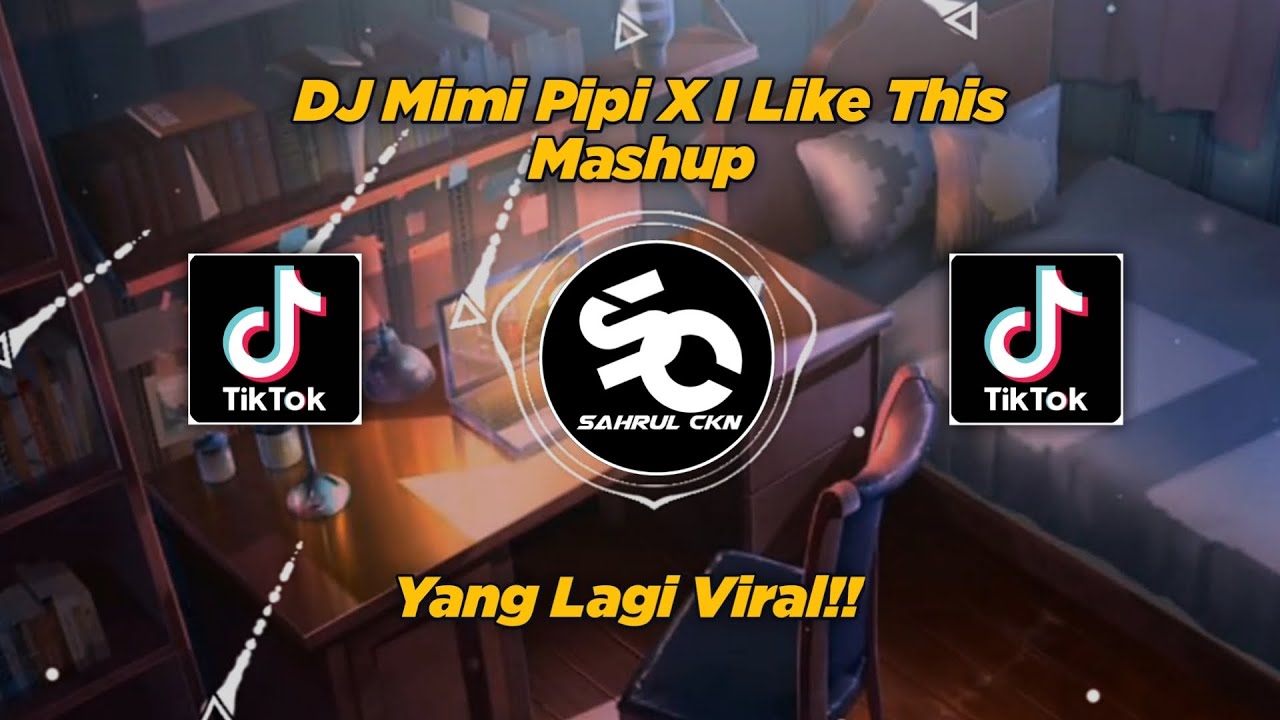 Dj Mimi Pipi X I Like This Mashup Viral Tiktok By Sahrul Ckn Youtube