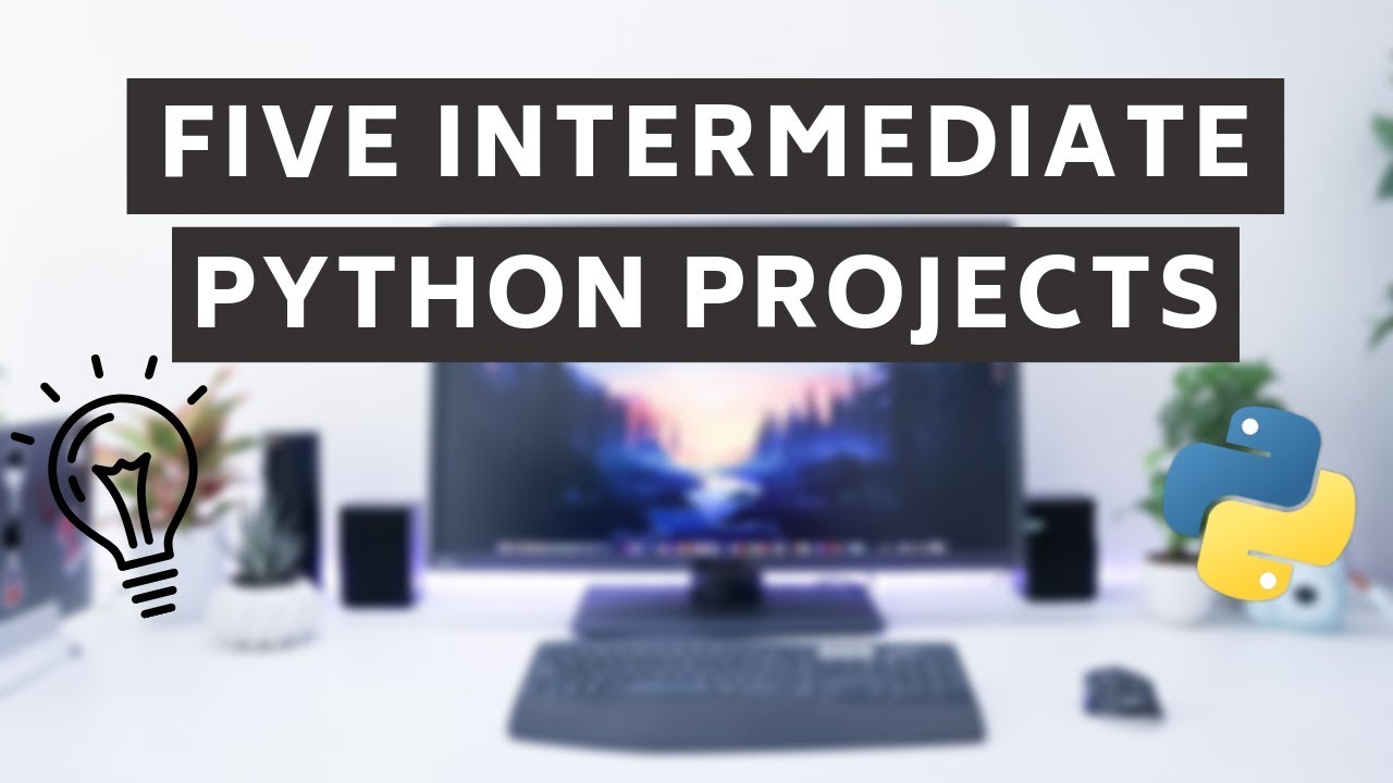 5 Intermediate Python Projects Youtube