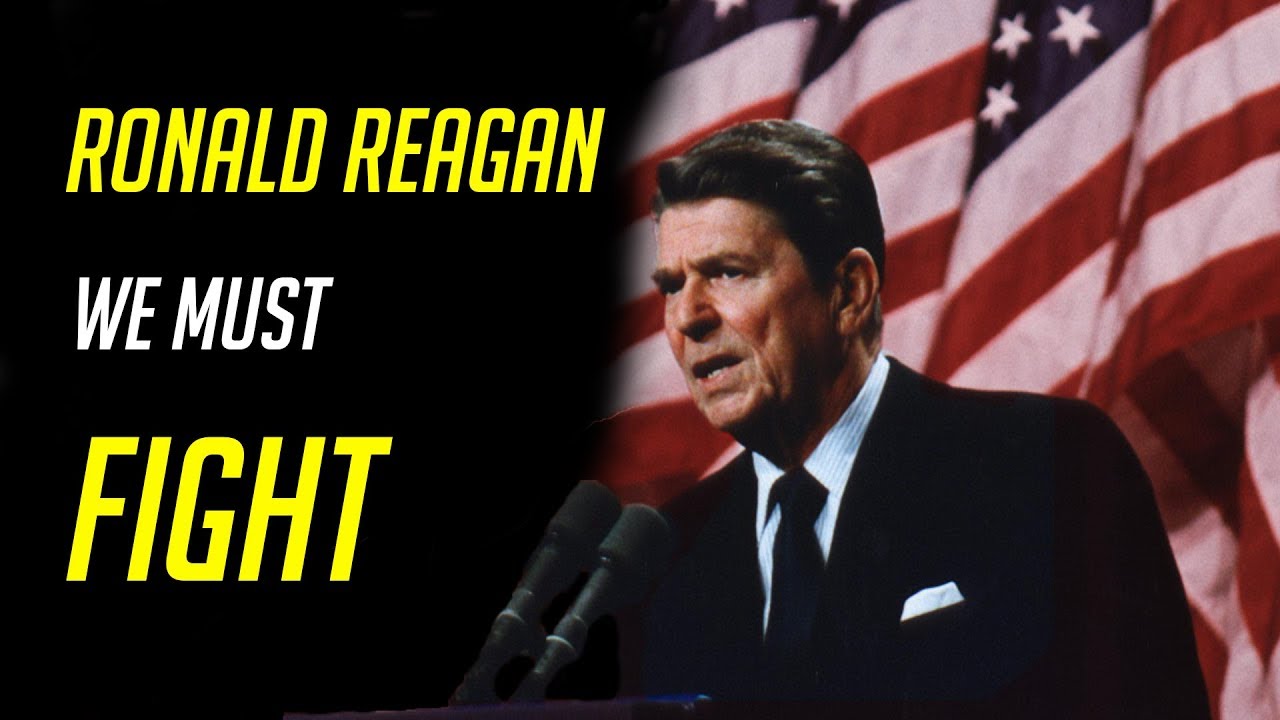 Ronald Reagan We Must Fight Motivating Speech Youtube