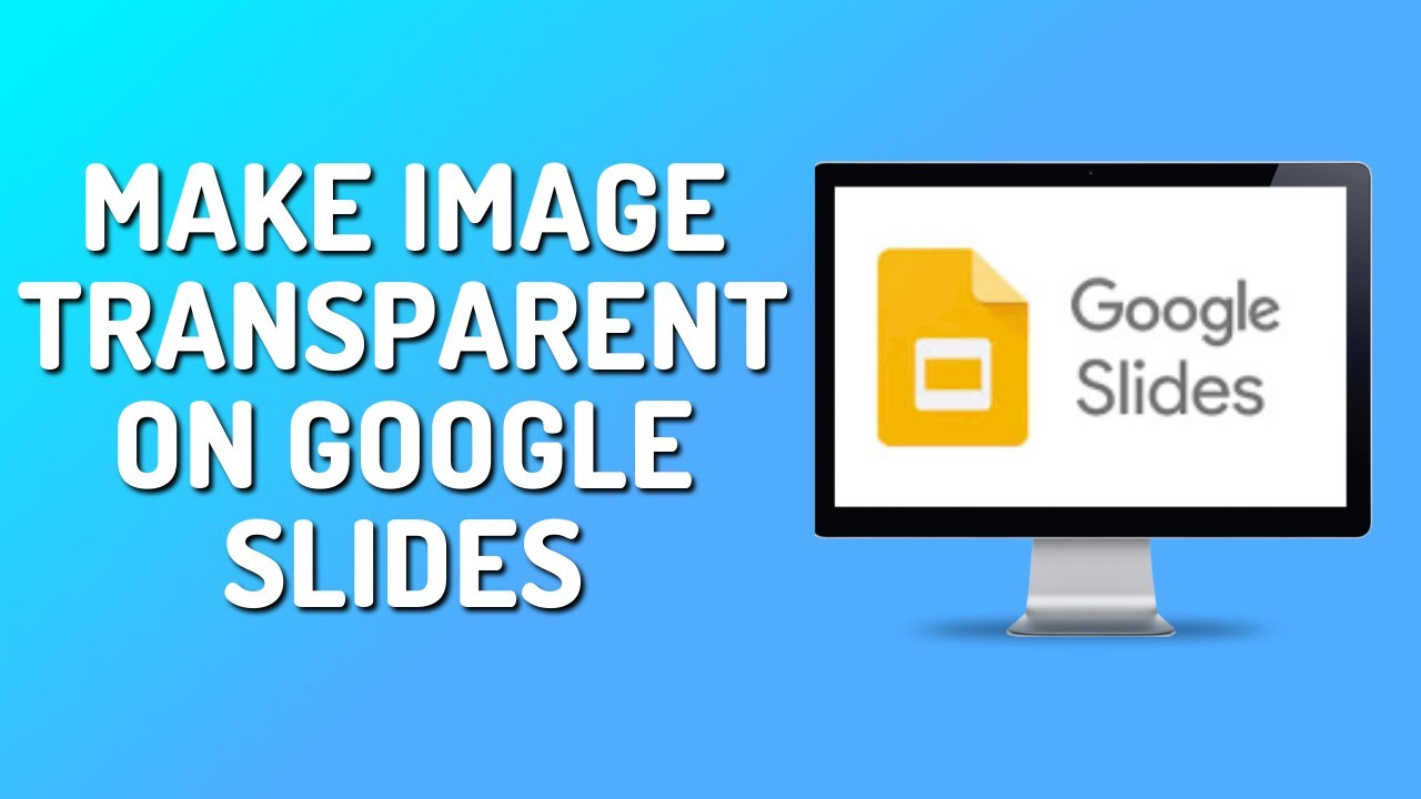 How To Make Image Transparent On Google Slides 2025 Youtube