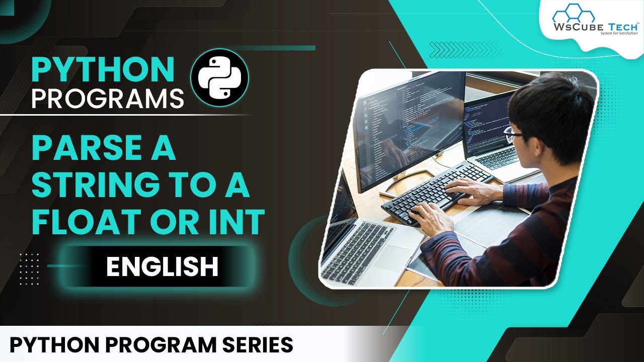 Python Program To Parse A String To A Float Or Integer Using Python